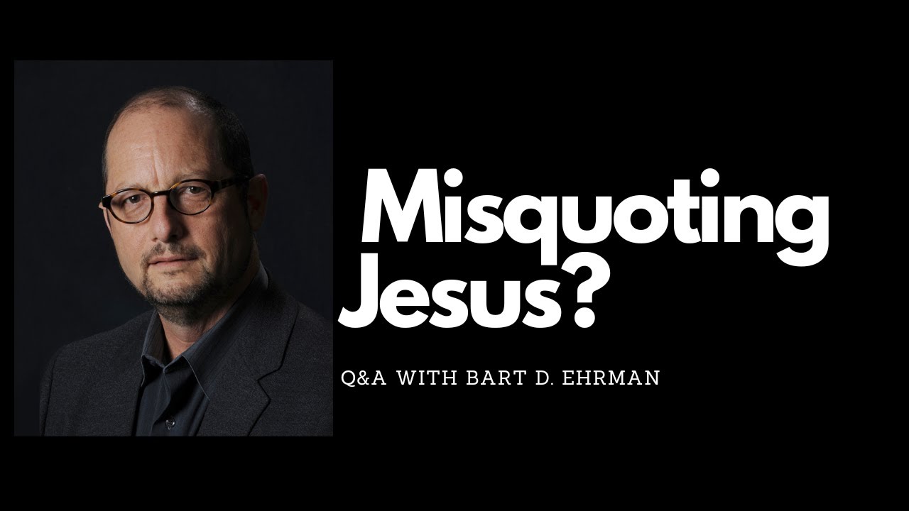 Misquoting Jesus: An Exclusive Q&A Session with Prof. Bart Ehrman - YouTube