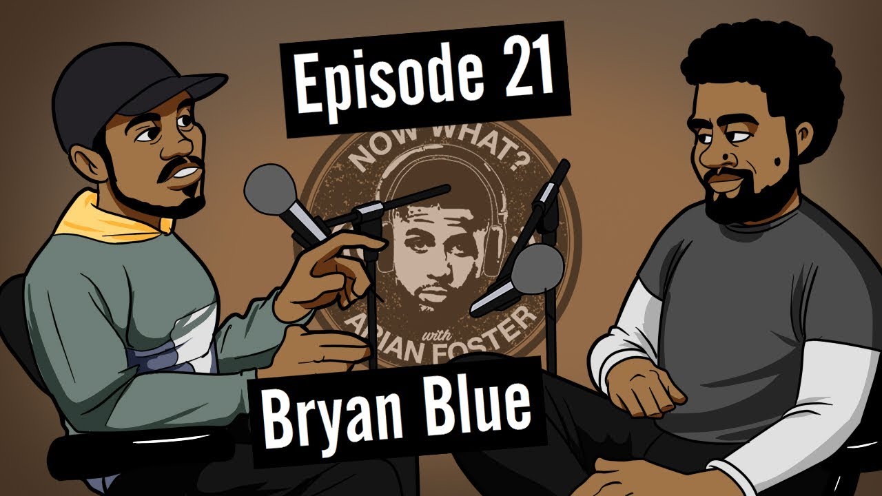 Bryan Blue (Painter and Artist) - #21 - Now What? with Arian Foster ...