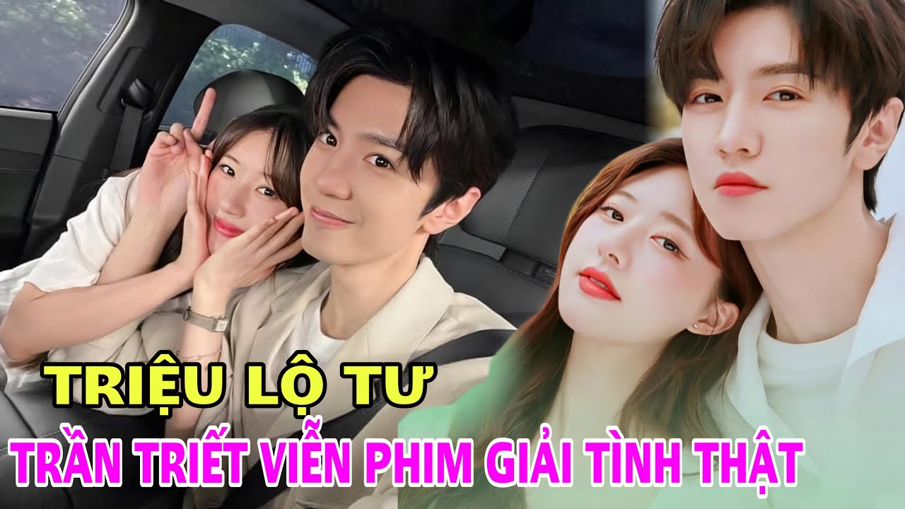 Tin Vui Triệu Lộ Tư Và Trần Triết Viễn Quyết định Công Khai Sau Thời