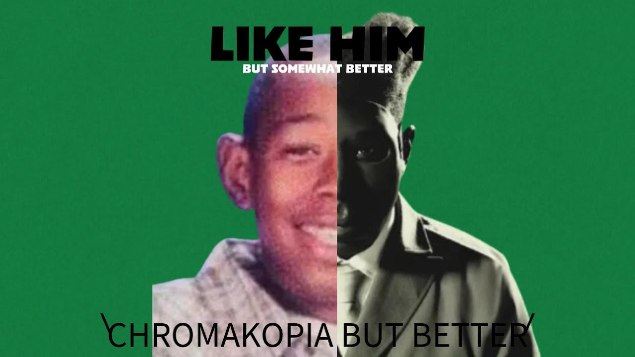 "LIKE HIM" BY TYLER, THE CREATOR BUT SOMEWHAT BETTER - YouTube