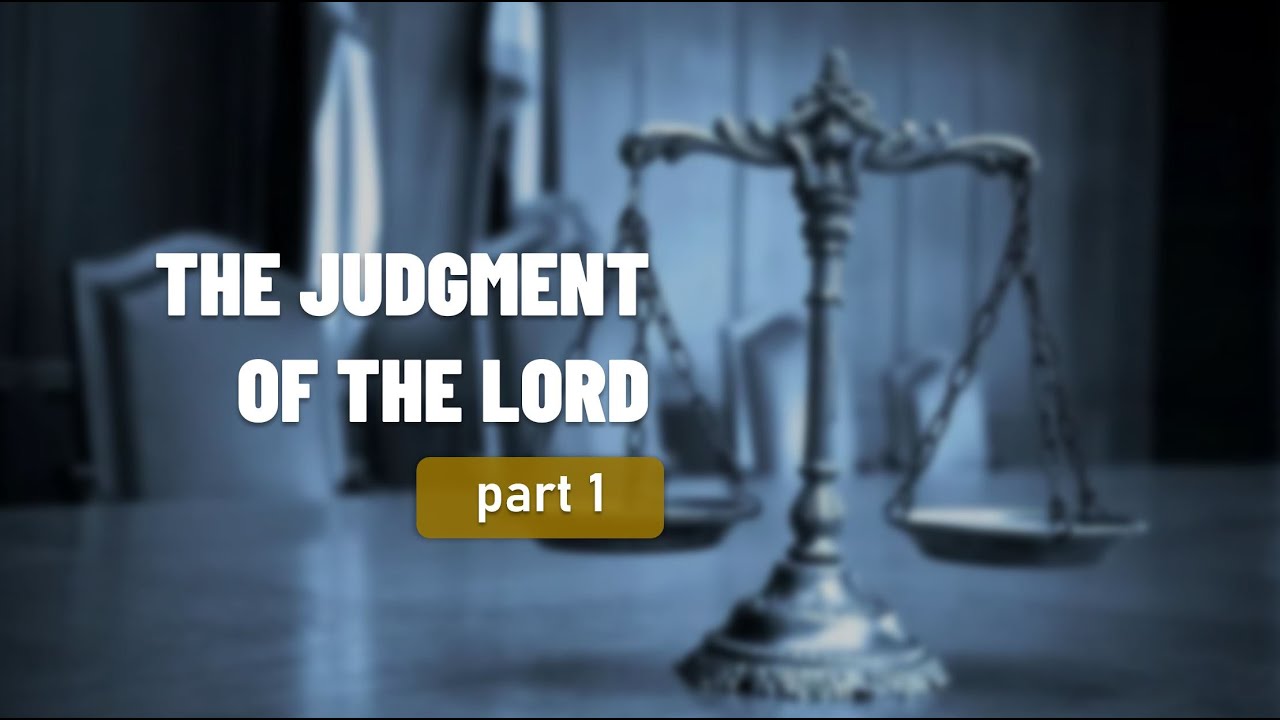 001 THE JUDGMENT OF THE LORD part 1 - YouTube