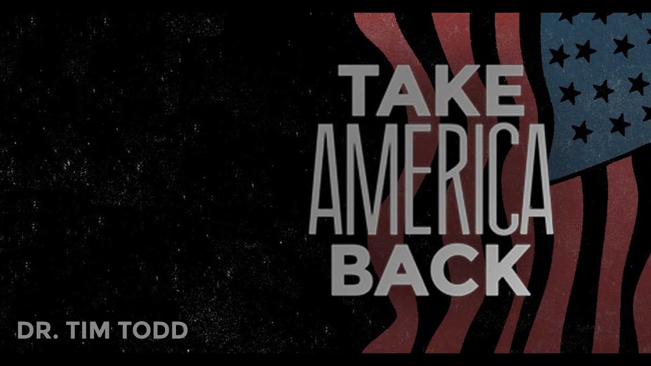 Take America Back - Memorial Day Special - A Message by Dr. Tim Todd ...