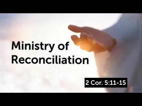 Ministry of Reconciliation – Bob Slack (2 Cor. 5:11-15) - YouTube