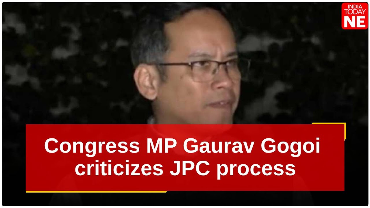 Congress MP Gaurav Gogoi criticizes JPC process, demands stakeholder ...