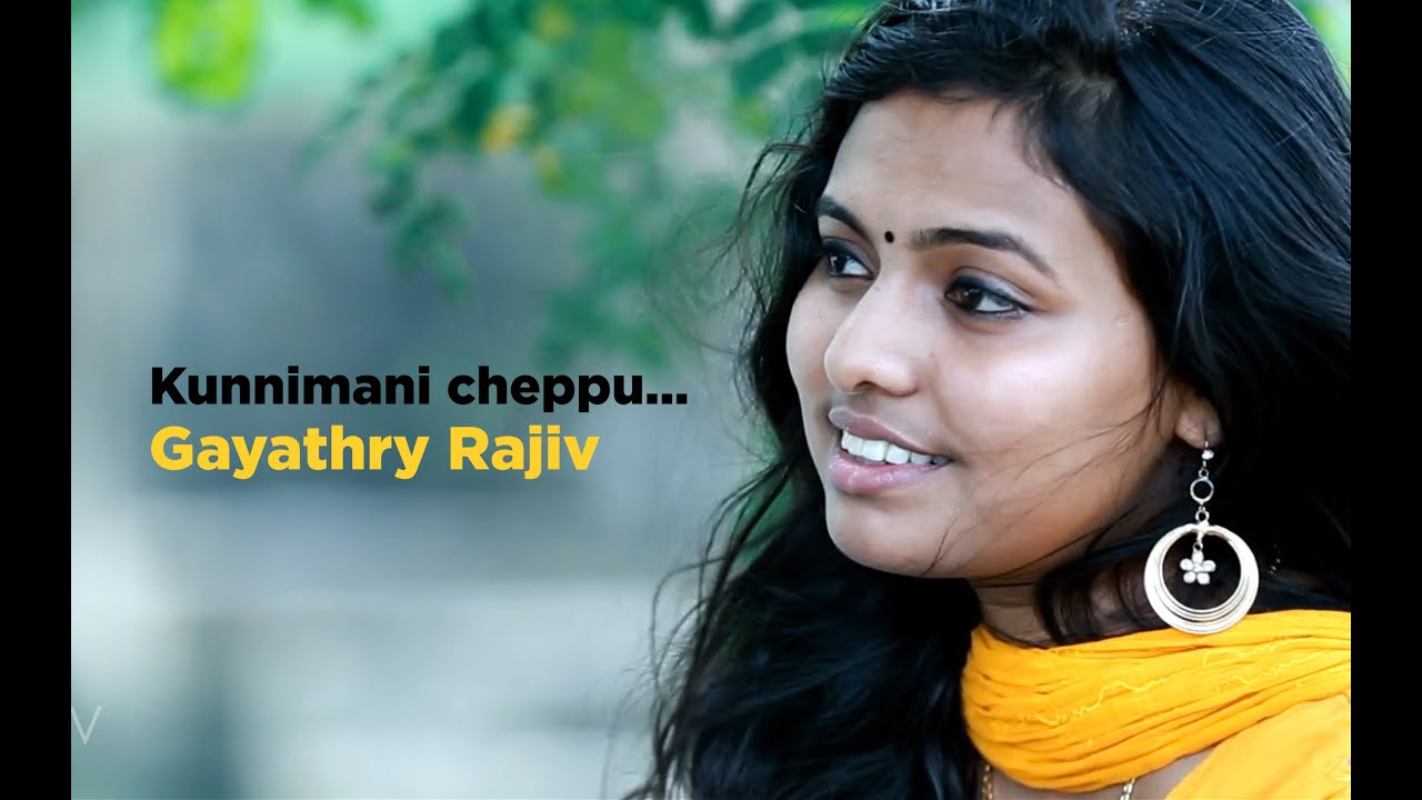 Kunnimani Cheppu ...Malayalam Cover song... Gayathry Rajiv {Tribute_To ...