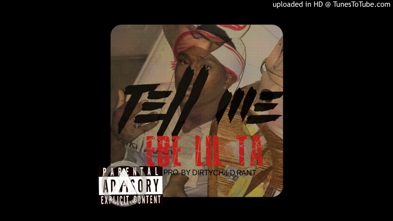 EBE Lil Ta - Tell Me [Prod. By DirtyChildRant] - YouTube