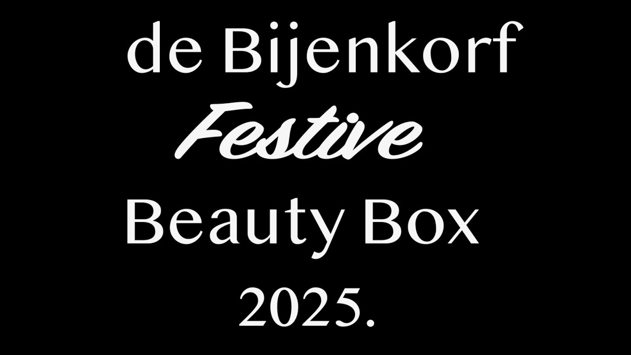 de Bijenkorf FESTIVE Beauty Box 2025. AVAILABLE NOW. FULL-SPOILERS ...