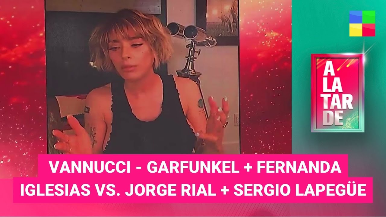 Vannucci - Garfunkel + Fer Iglesias vs. Jorge Rial +Lapegüe #ALaTarde ...