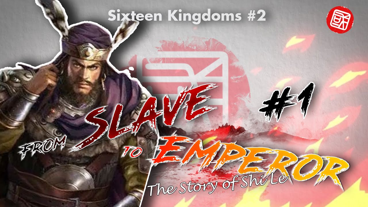 From Slave to Emperor, Shi Le #1 | SIXTEEN KINGDOMS History of China ...
