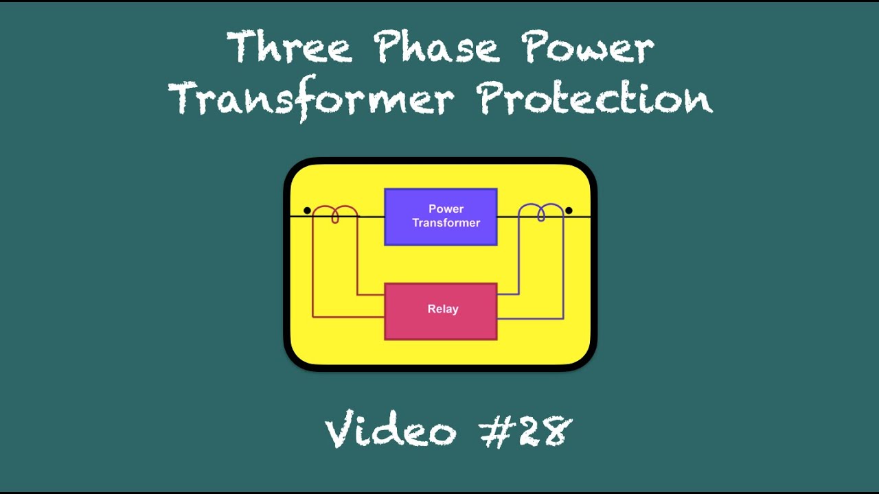Three Phase Power Transformer Protection - Video Number 28 - YouTube