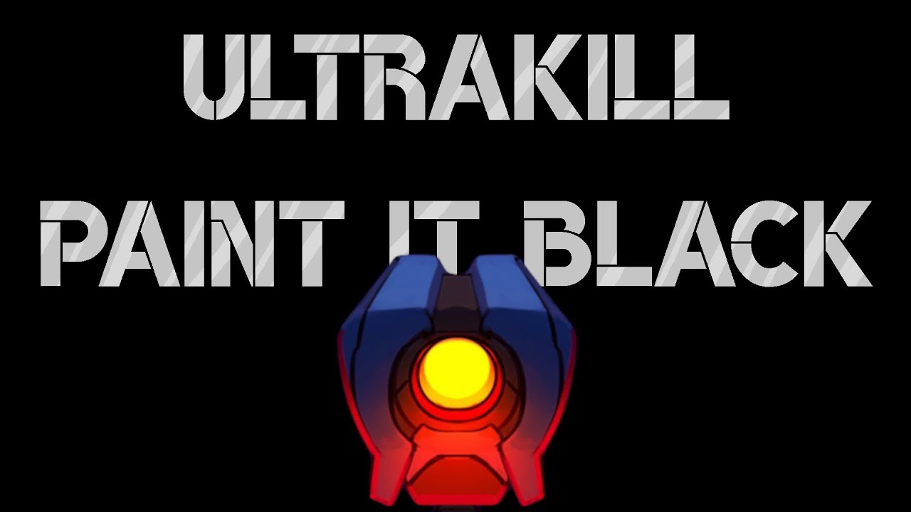ULTRAKILL | Paint It Black | Edit - YouTube