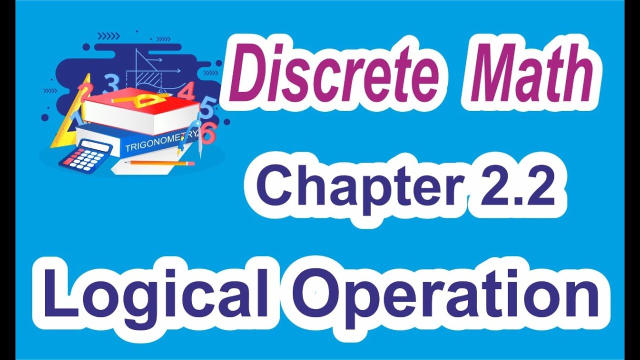 Lesson 7: Discrete Math: Chapter 2.2. Logical Operation - YouTube