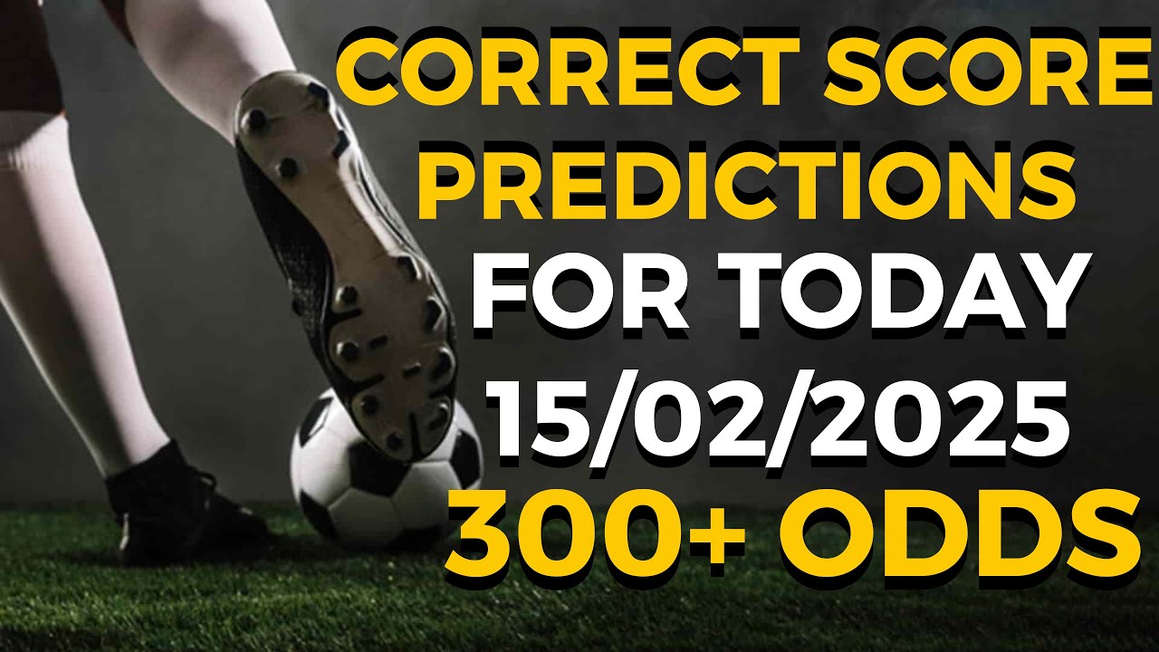 CORRECT SCORE PREDICTIONS TODAY: |15/02/2025| FOOTBALL PREDICTIONS ...