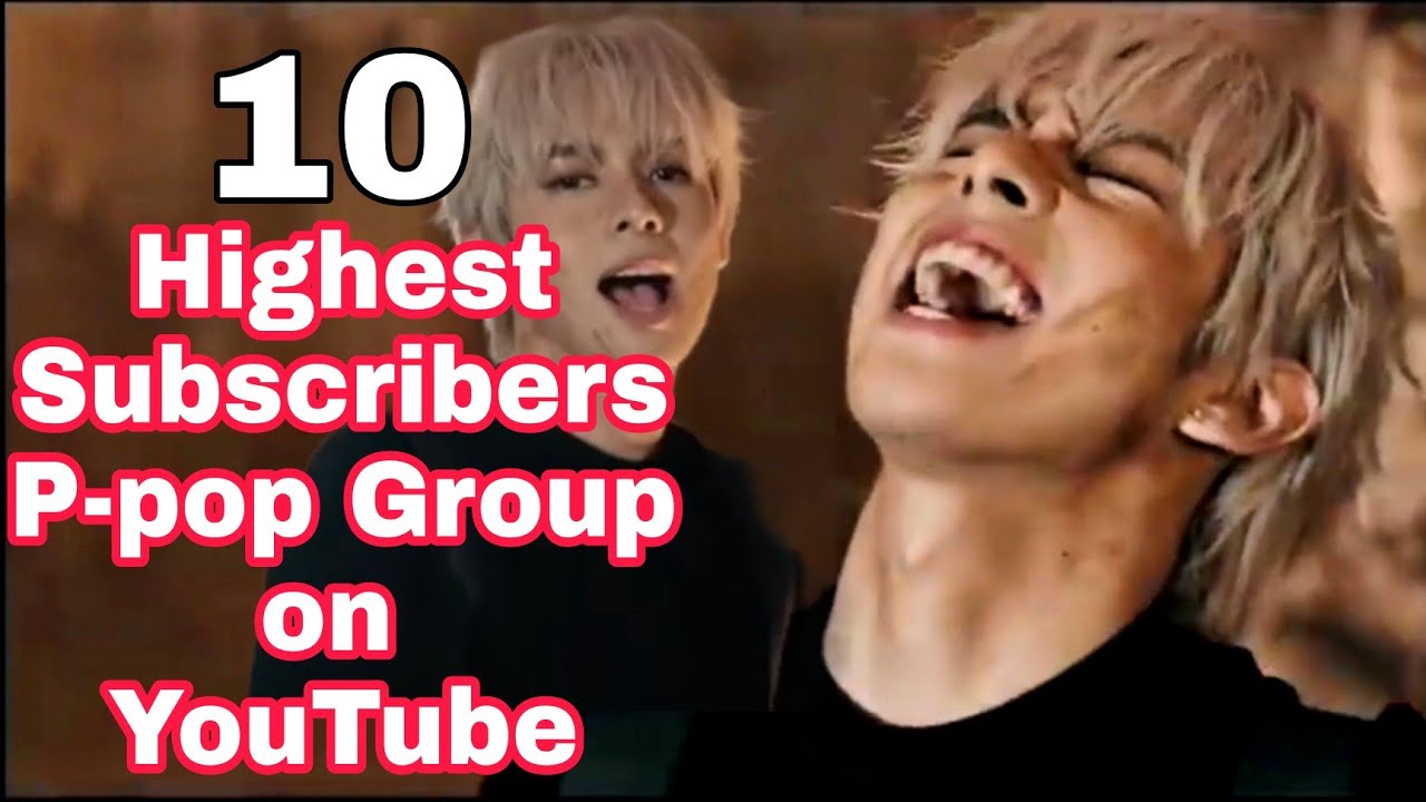 Top 10 Most Subscribed P-pop Groups on YouTube 2023 - YouTube