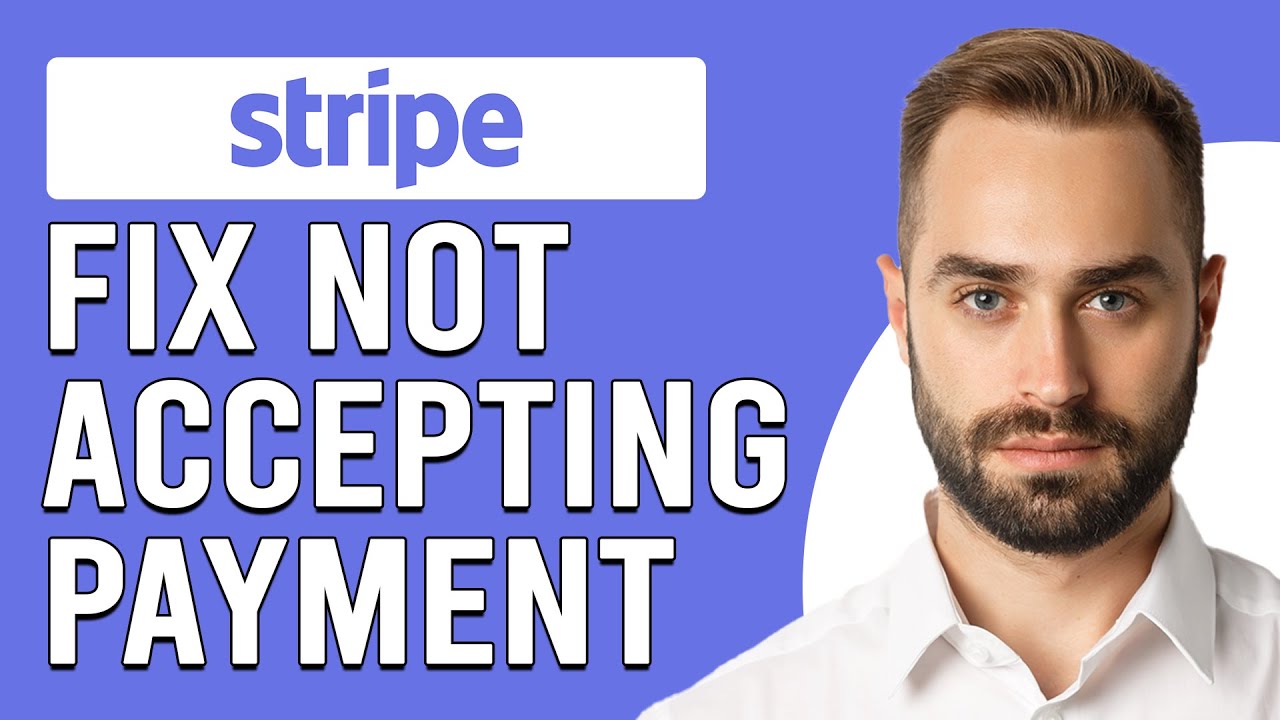 How To Fix Stripe Not Accepting Payment (Simple Troubleshoot Guide To ...