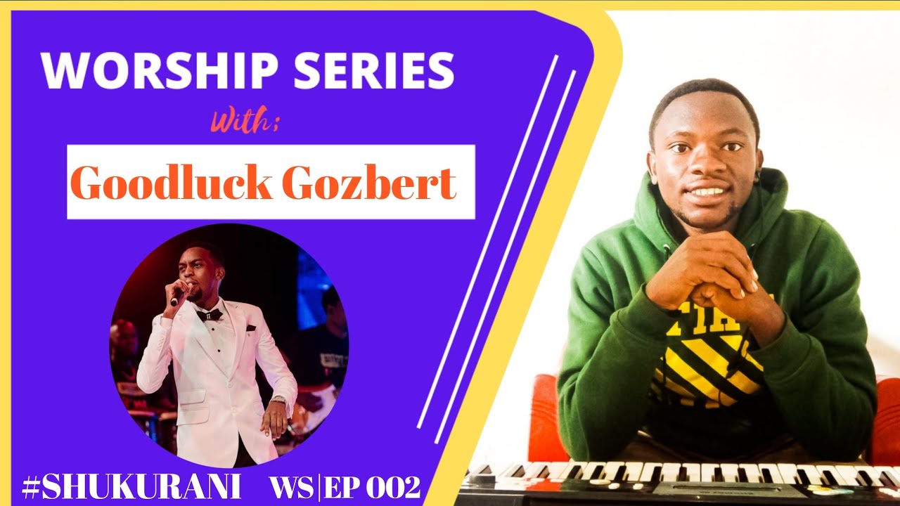 Goodluck Gozbert_Shukurani|WS|Ep 002 - YouTube
