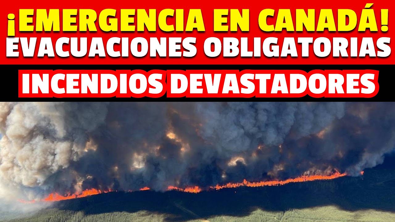HACE 8 MINUTOS 🔴 TODO SE QUEMA, ¡EMERGENCIA TOTAL EN CANADÁ! INCENDIOS OBLIGAN A TODOS A EVACUAR ...