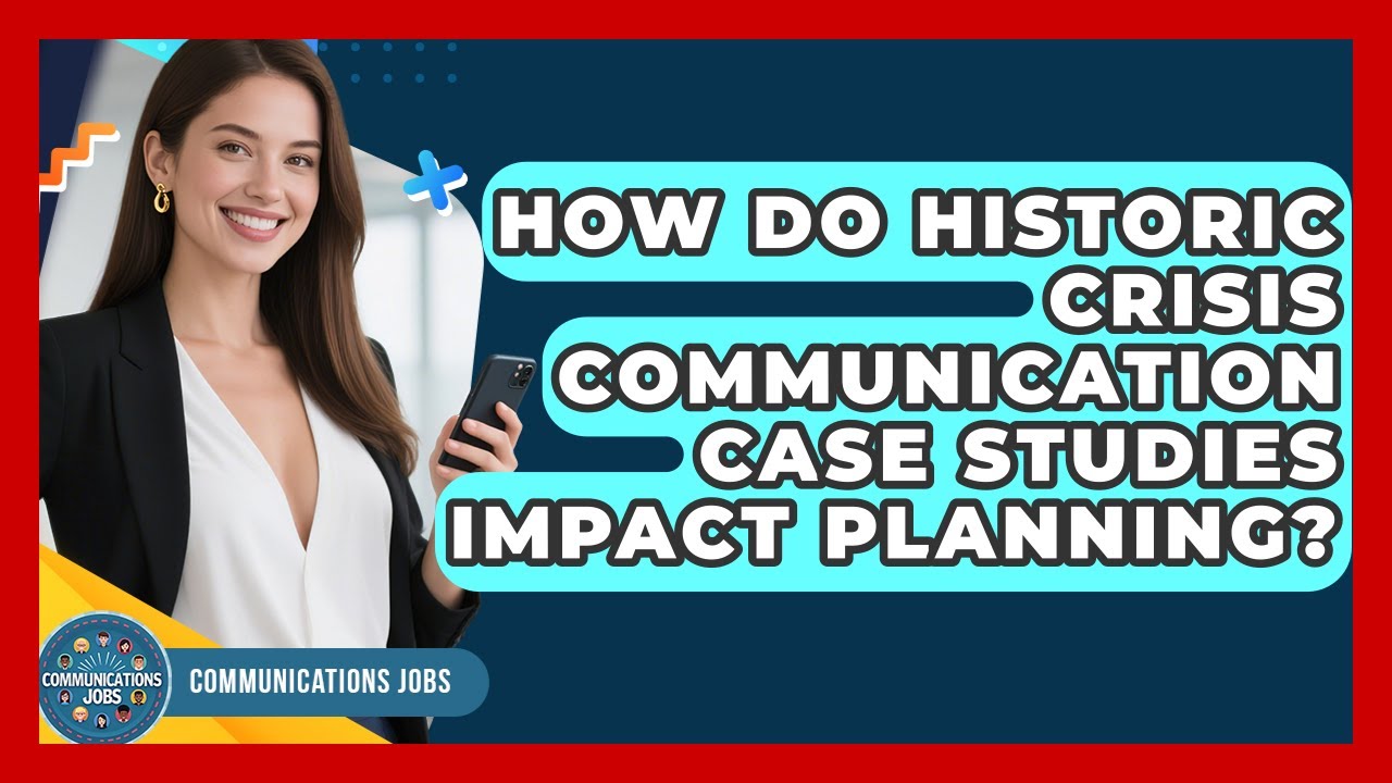 How Do Historic Crisis Communication Case Studies Impact Planning ...