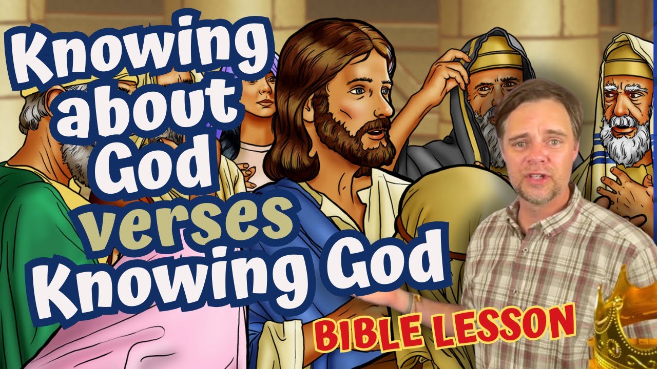Knowing about God verses Knowing GOD (Bible Lesson) - YouTube