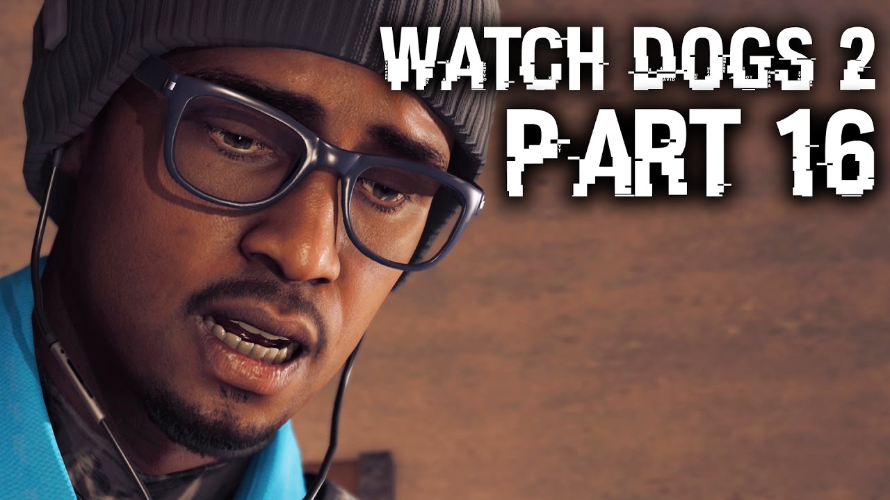 Watch Dogs 2 Gameplay Walkthrough Part 16 - EYE FOR AN EYE (Full Game ...