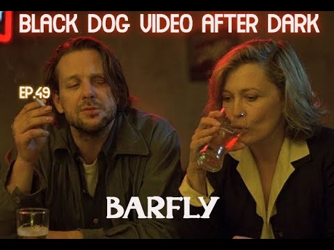 Black Dog Video Podcast #49 BARFLY (1987)