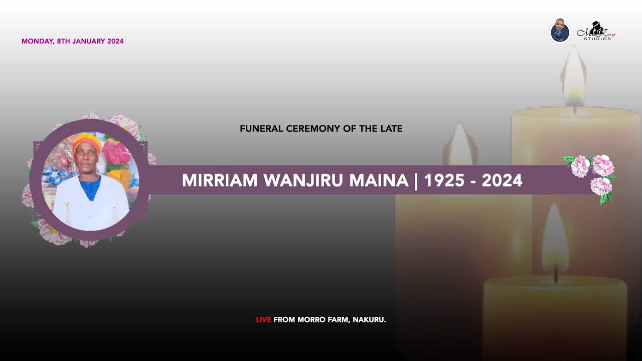 MIRRIAM WANJIRU MAINA FINAL SEND OFF | 1925 - 2024 - YouTube