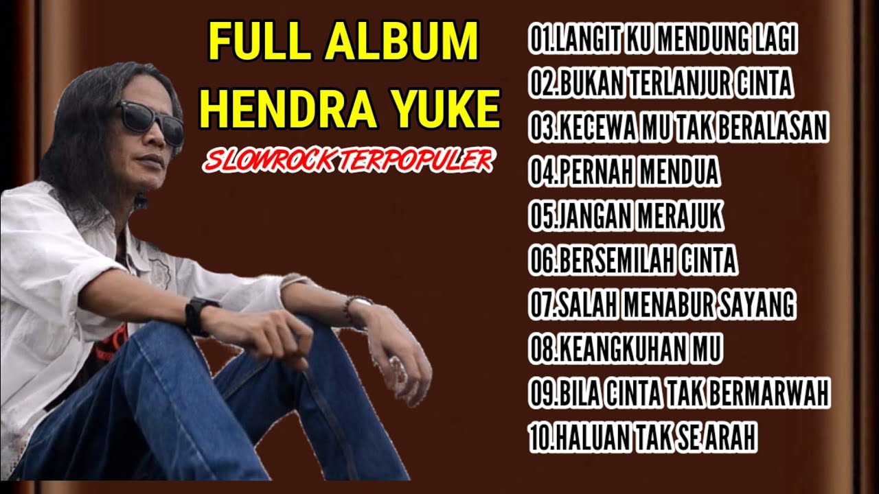 HENDRA YUKE - LAGU SLOWROCK MELAYU TERBARU - FULL ALBUM || LAGU ENAK DI ...