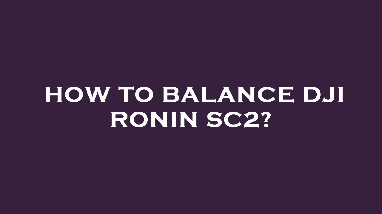How to balance dji ronin sc2? - YouTube