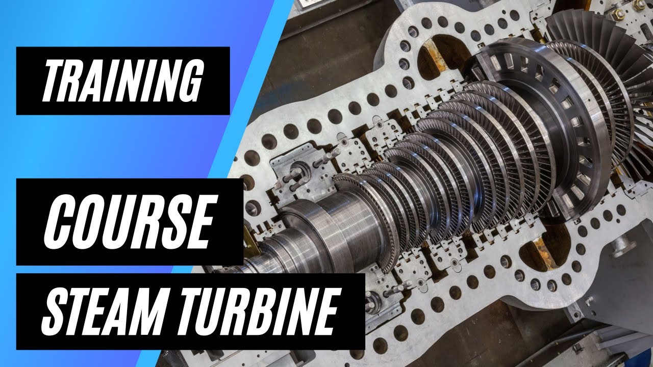 STEAM TURBINE TRAINING IN 3 FORMATS: DIGITAL (Recorded), REMOTE (Live MS Teams) Or IN COMPANY ...