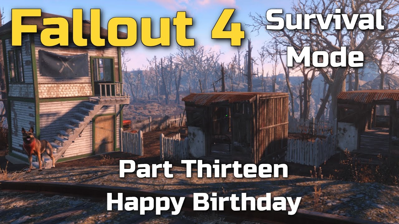 Fallout 4, Survival Mode - Part 13 - Happy Birthday! - YouTube
