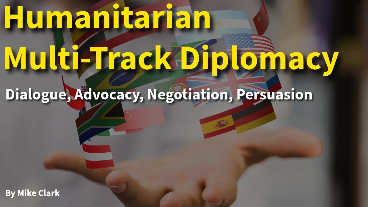 Humanitarian Multi-Track Diplomacy. Dialogue, Advocacy, Negotiation ...