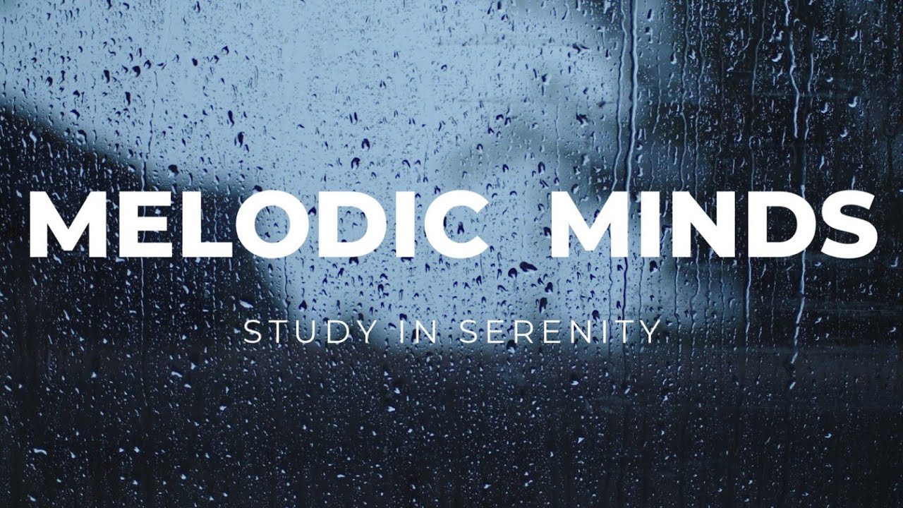 🎵 “Melodic Minds: Study in Serenity” 🎶 - YouTube