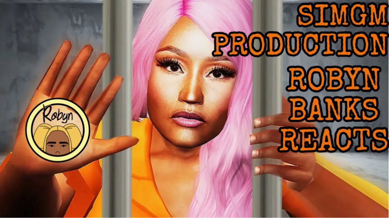 Nicki Minaj In Prison - SimgmProductions - ROBYN BANKS REACTS - YouTube