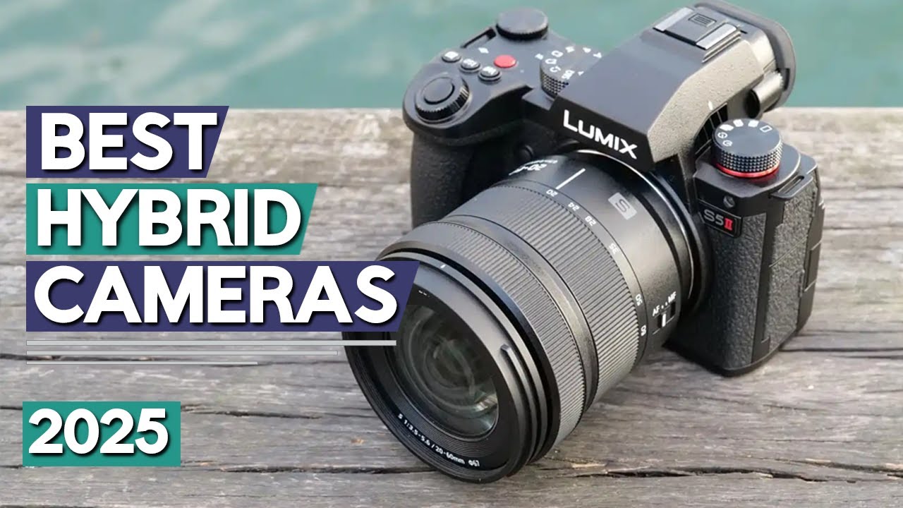 Best Hybrid Camera 2025 | Top 6 Best Hybrid Cameras (Buying Guide ...