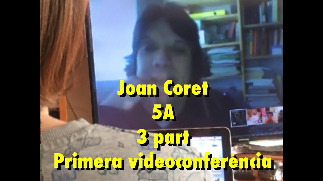 Joan Coret 5A 3 Part - Videoconferència - YouTube