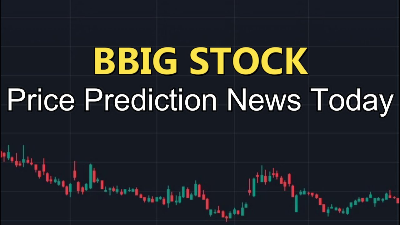 BBIG Price Prediction News Today BBIG Stock Vinco Ventures Stock 11 bbig-price-prediction-news-today-bbig-stock-vinco-ventures-stock-11