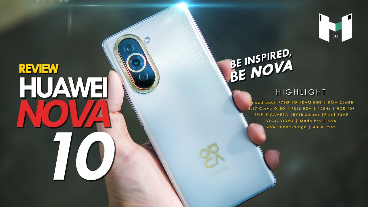 รีวิว HUAWEI Nova 10 | ถ่าย 4K ได้ทั้งกล้องหน้า กล้องหลัง แบบนี้สิ NOVA Series ที่เราอยากเห็นมา ...