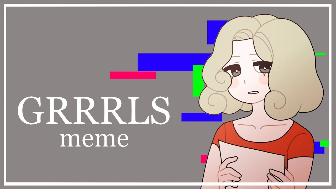 GRRRLS | animation meme - YouTube