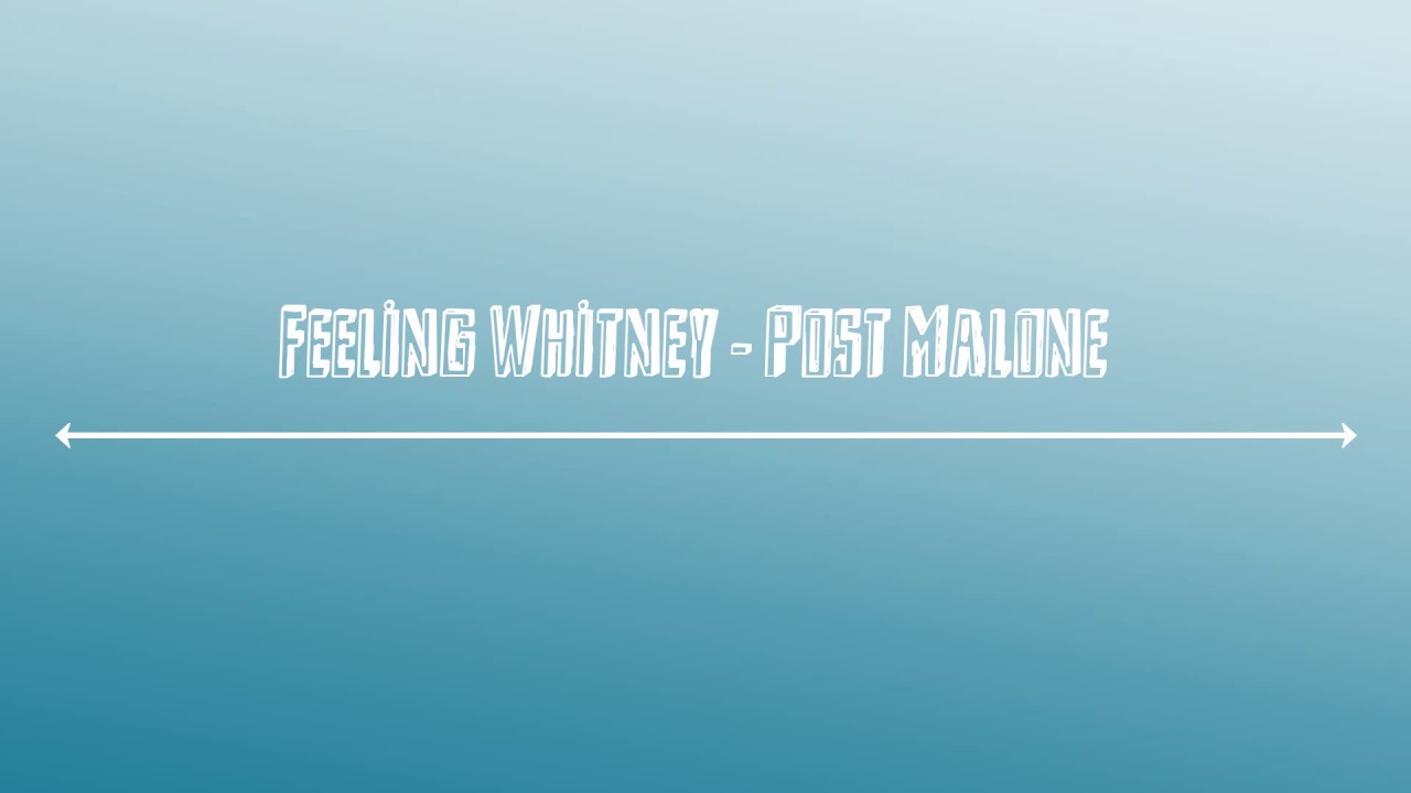 Feeling Whitney Post Malone - YouTube