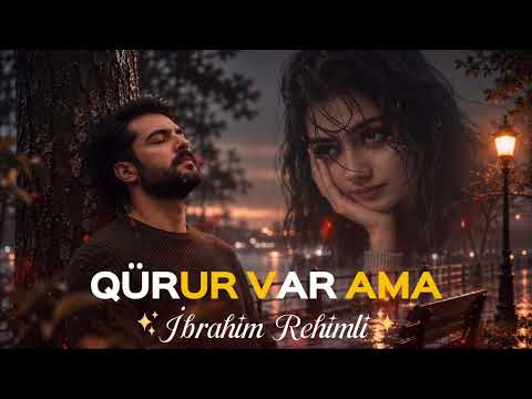 İbrahim Rehimli - Qürur var ama   (Yeni cover music) 