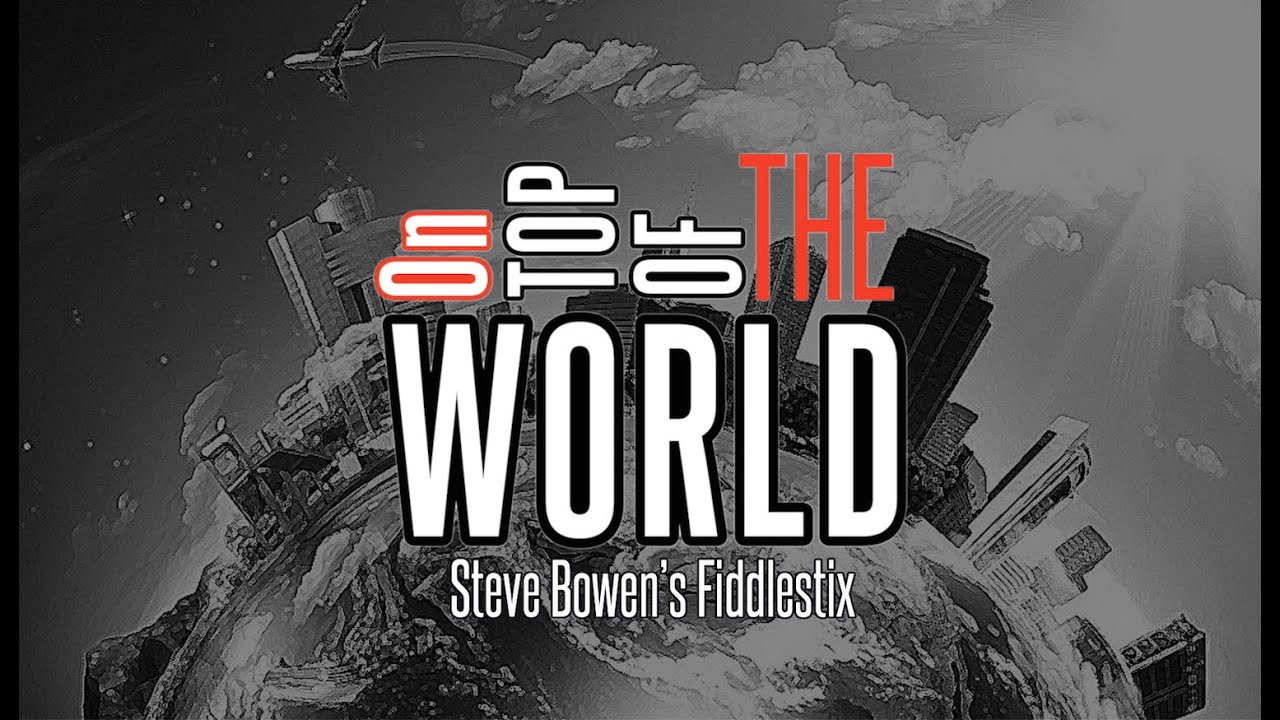 Fiddlestix with Special Guest Corey Niles - ON TOP OF THE WORLD - YouTube