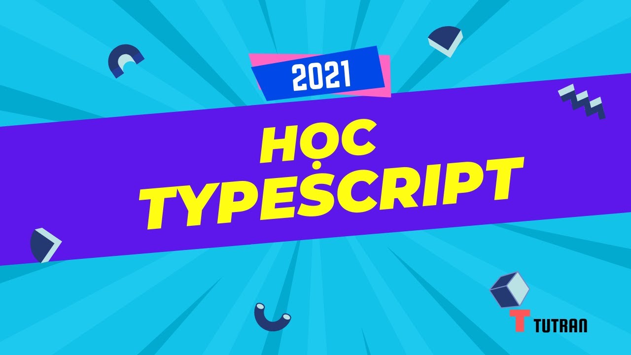 Học Typescript 2021 Từ Cơ Bản đến Nâng Cao Youtube