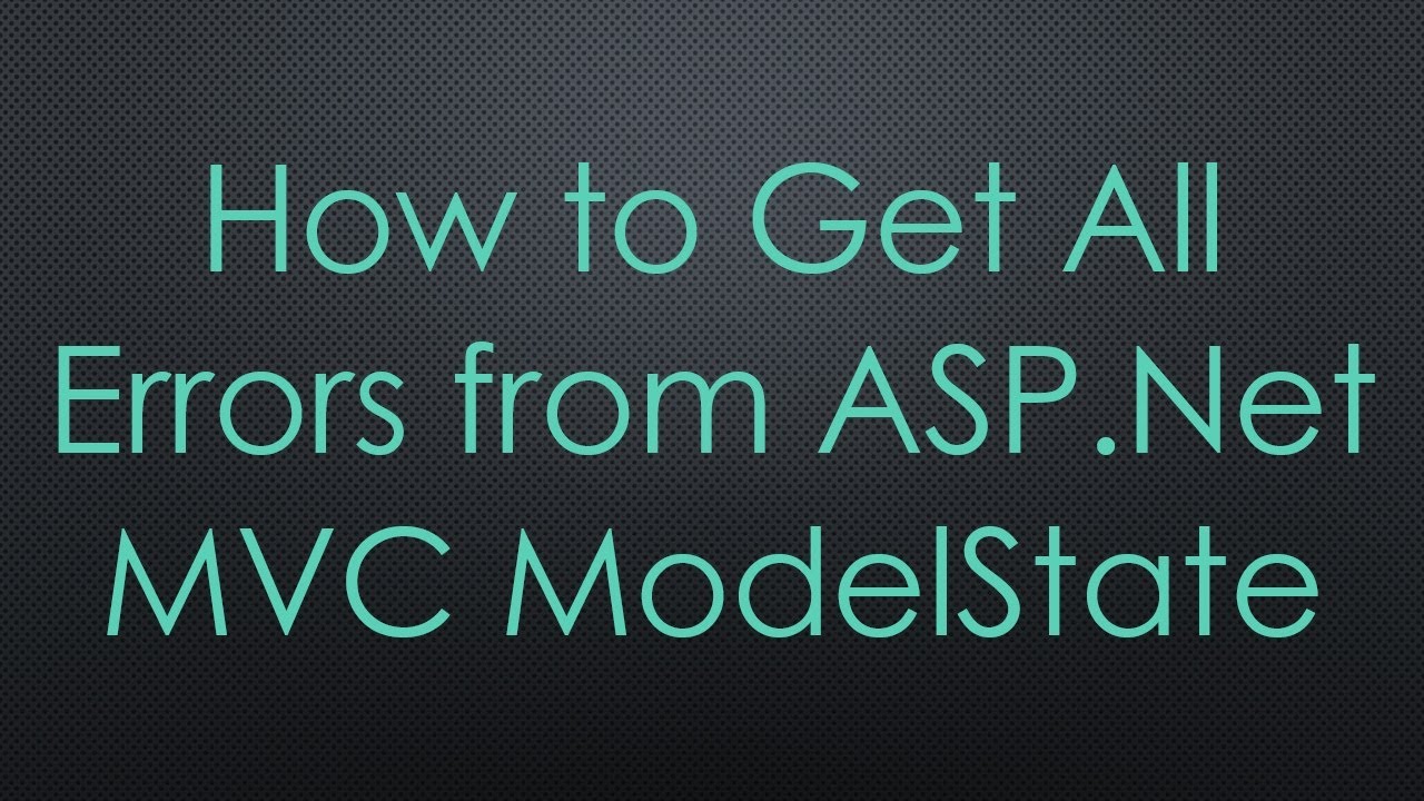 How To Get All Errors From Aspnet Mvc Modelstate Youtube 8580