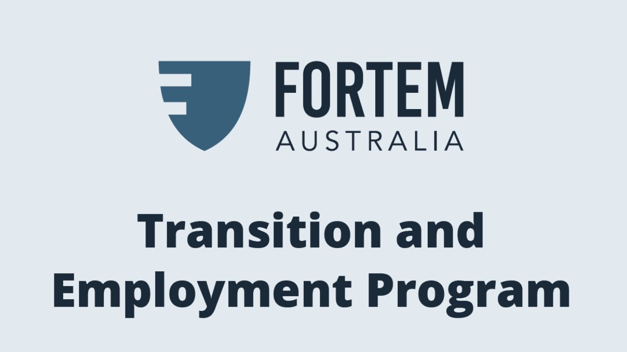 Why is Fortem Australia's Transition and Employment Program necessary ...