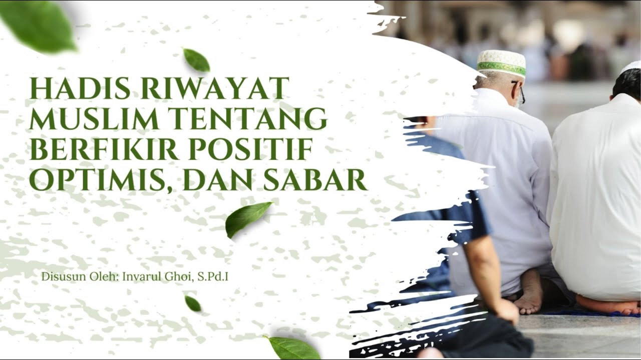 Hadis Riwayat Muslim tentang berfikir Positif, Optimis dan Sabar - YouTube