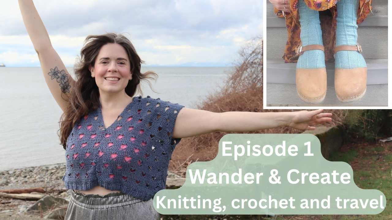 Episode 1: Welcome to the Wander and Create with Emma vlog! Knitting ...