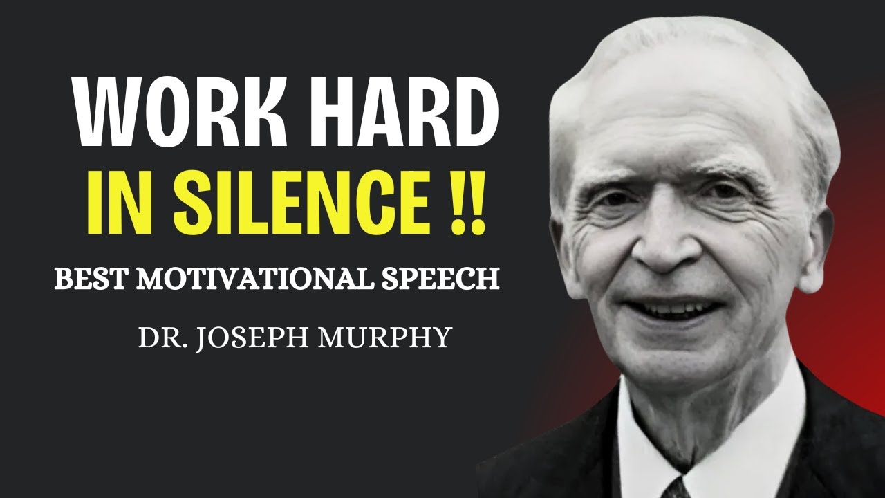 WORK HARD IN SILENCE l DR JOSEPH MURPHY BEST MOTIVATIONAL SPEECH - YouTube