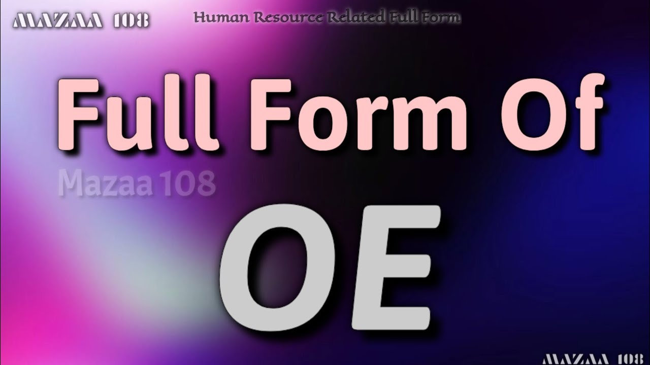 Full Form of OE | OE full form | Full Form OE | OE Stands for |What is ...