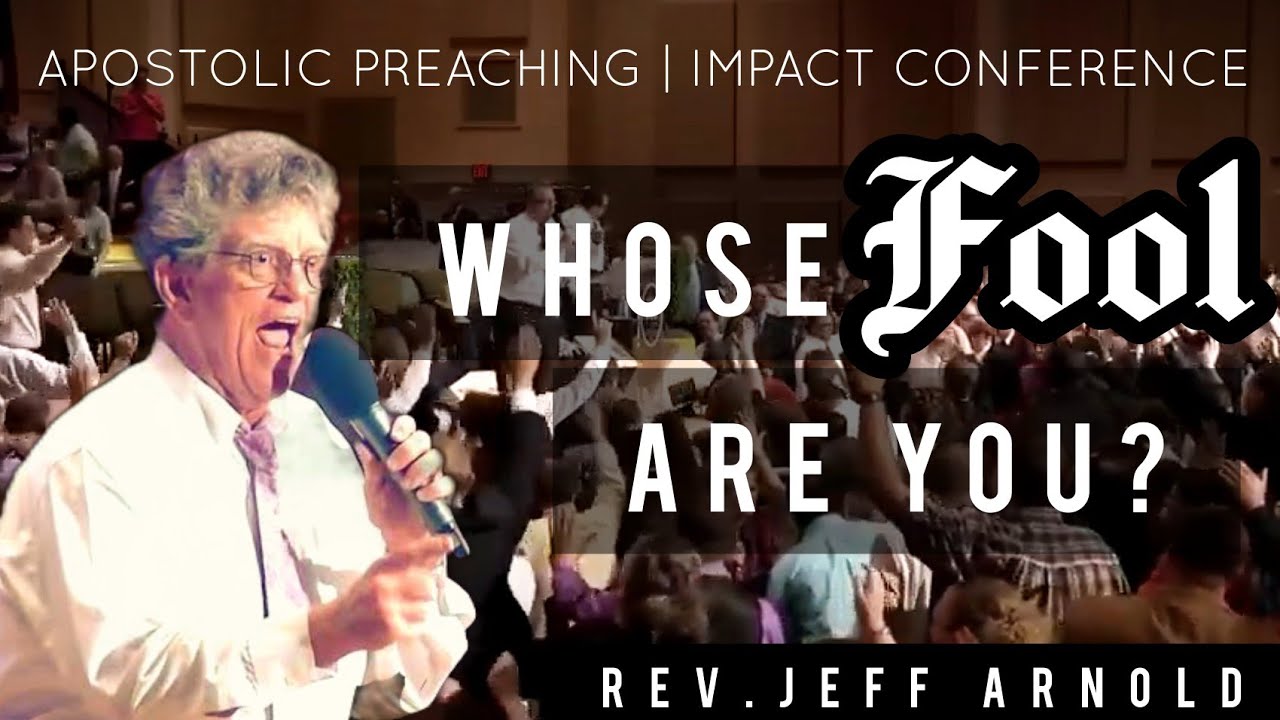 WHOSE FOOL ARE YOU || Rev. Jeff Arnold || Apostolic Preaching 2021 ...