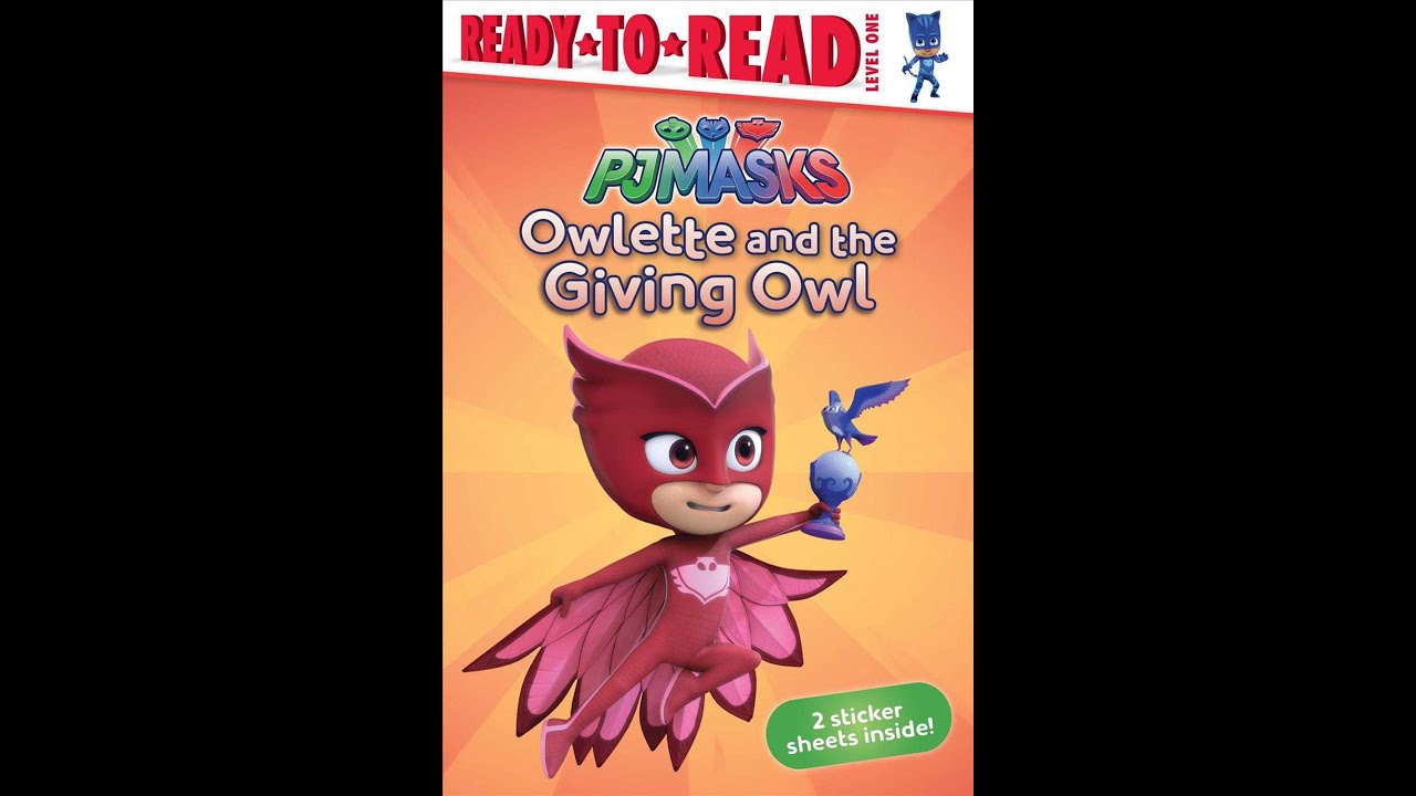 Reading PJ Masks Owlette and the Giving Owl book - Ready to Read 1 ...